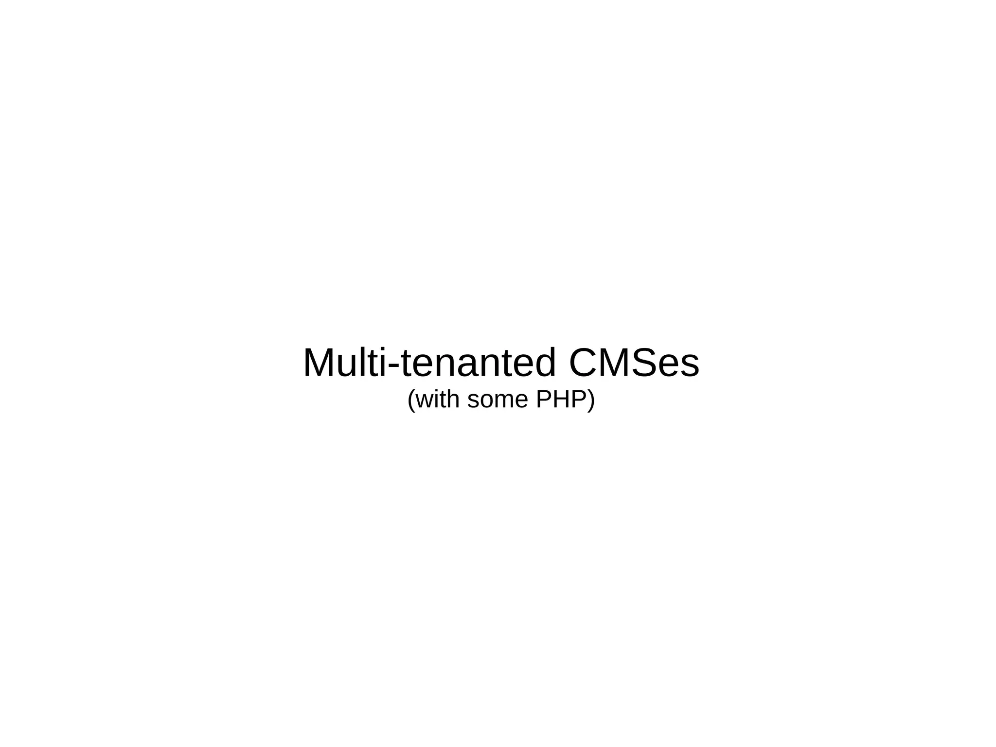 Multi tenant CMSes using php | ODP