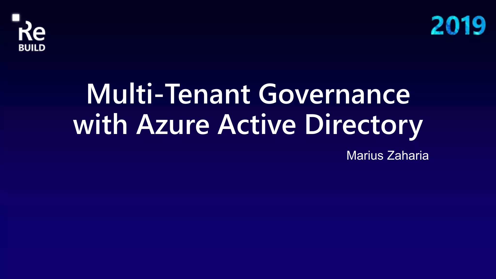 Multi-Tenant Identity and Azure Resource Governance - ReBUILD 2019 | PPTX