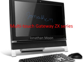 Multi touch gateway zx series | PPTX | Computer Peripherals | Computing