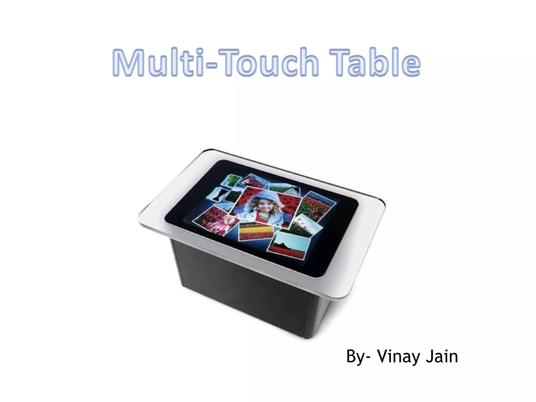 Multi touch table by vinay jain | PPT