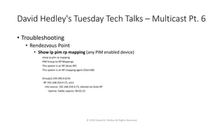 David Hedley's Tuesday Tech Talks Multicast Part 6 Troubleshooting | PPT