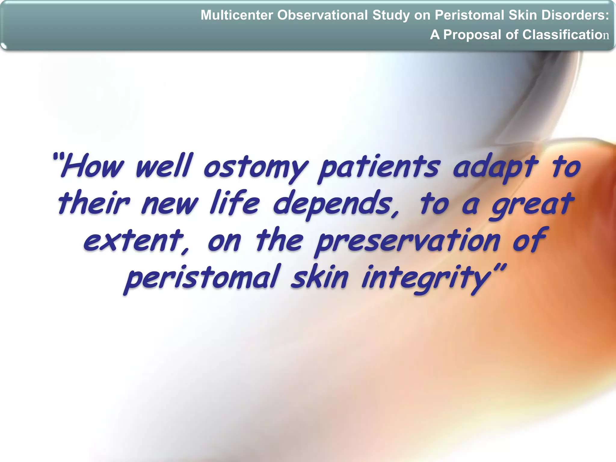 Multicenter observational study on peristomal skin disorders | PPT