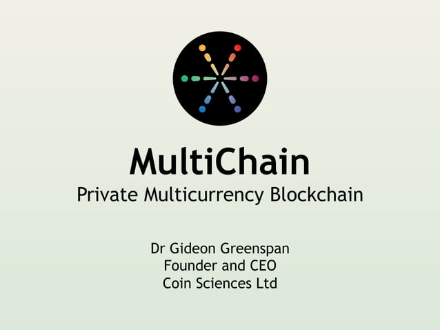 MultiChain – Private multicurrency blockchain platform MultiChain – Private multicurrency blockchain platform