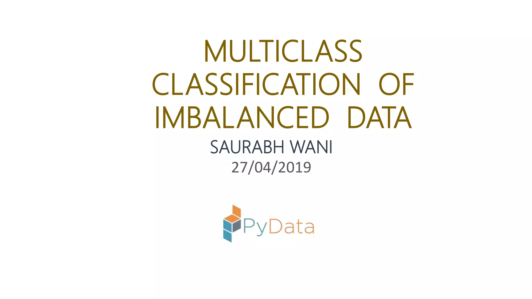Multiclass Classification Of Imbalanced Data Ppt