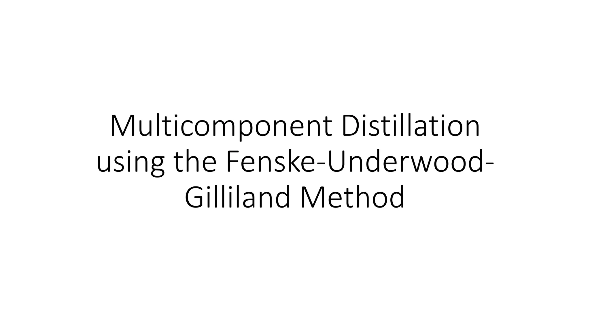 Multicomponent Distillation using the Fenske-Underwood-Gilliland Method.pdf