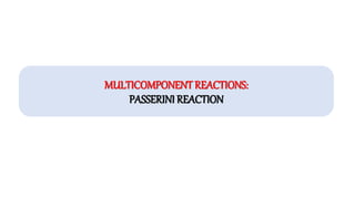 Multicomponent reactions (UGI, Passerini, Biginelli) | PPTX