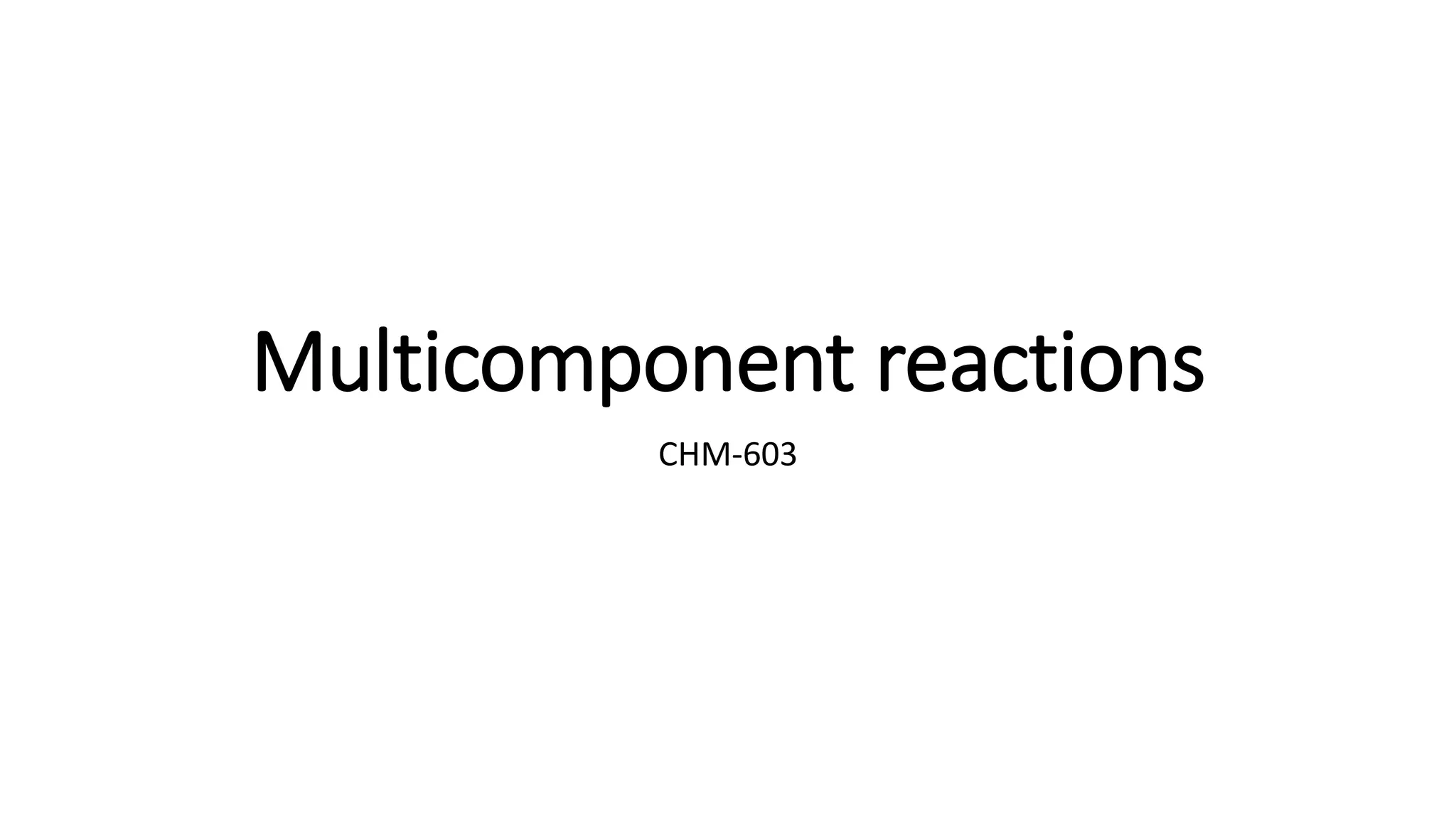 Multicomponent Reactions in Organic Chemistry.pptx