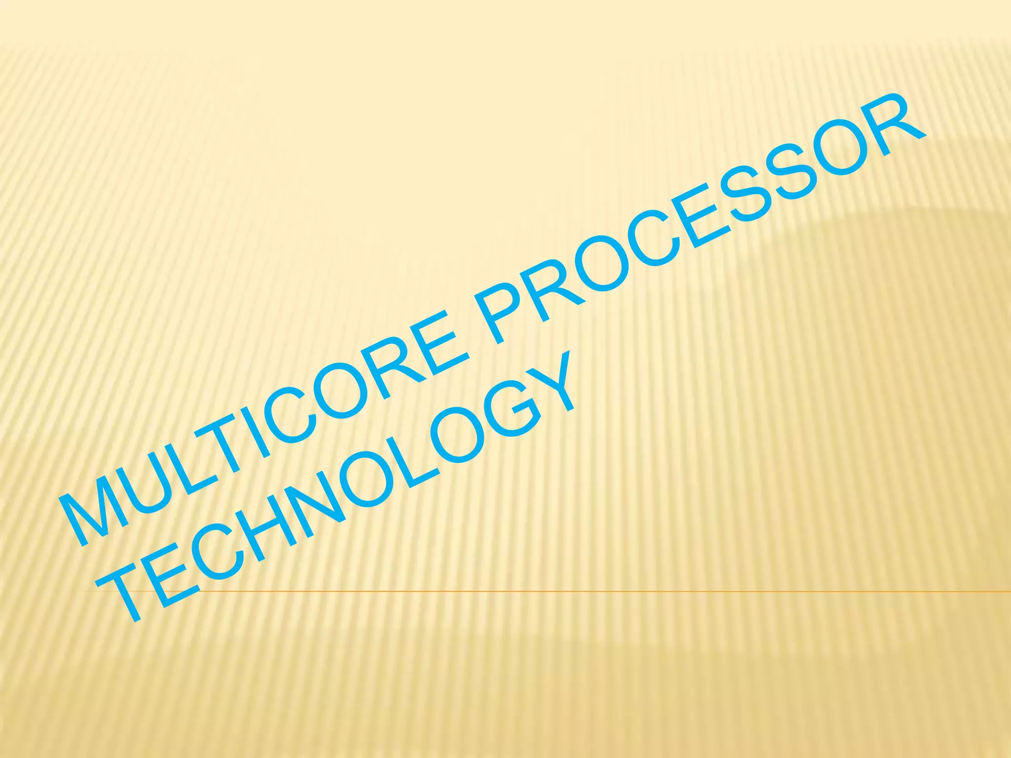 Multicore Processor Technology | PPTX