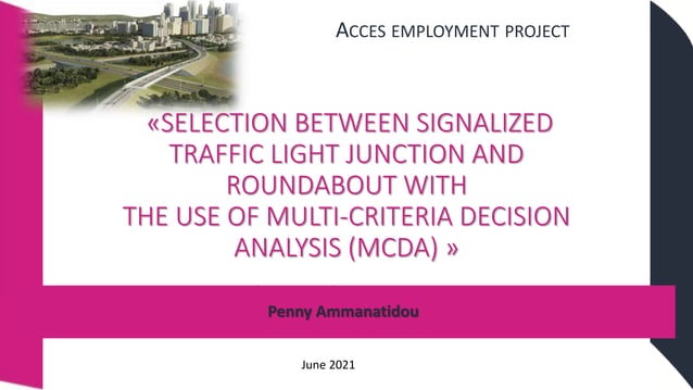 MULTICRITERIA ANALYSIS SELECTION ROUNDABOUT VS SIGNALISED JUNCTION.pptx ...