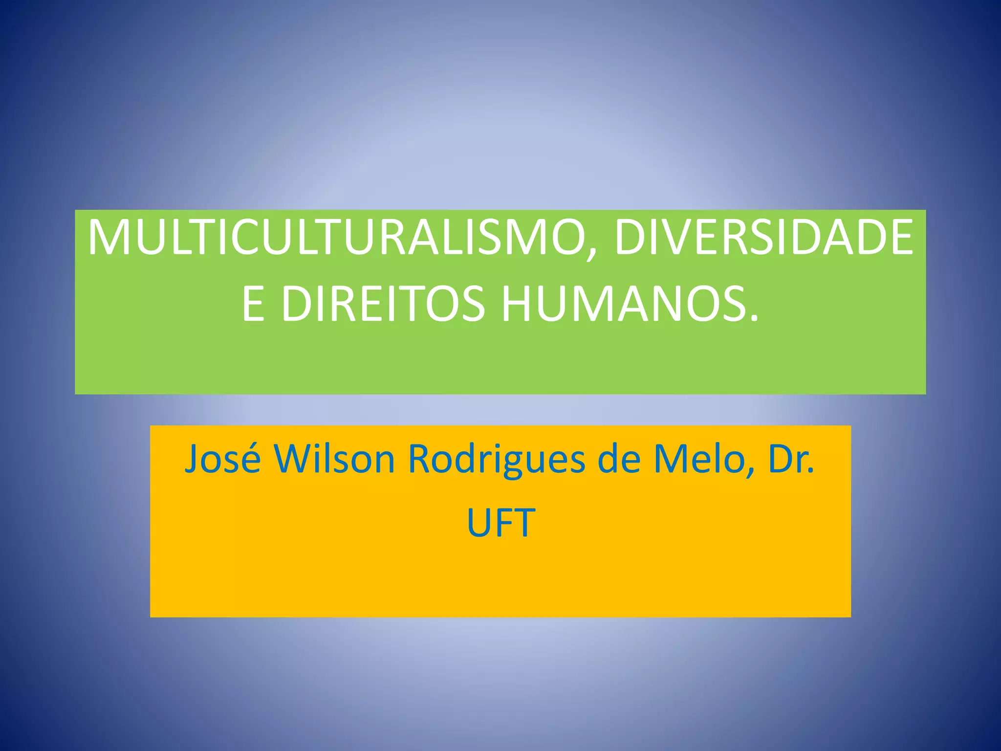 Multiculturalismo, diversidade e direitos humanos | PPTX