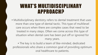 Multidisciplinary approaches in dentistry | PPTX
