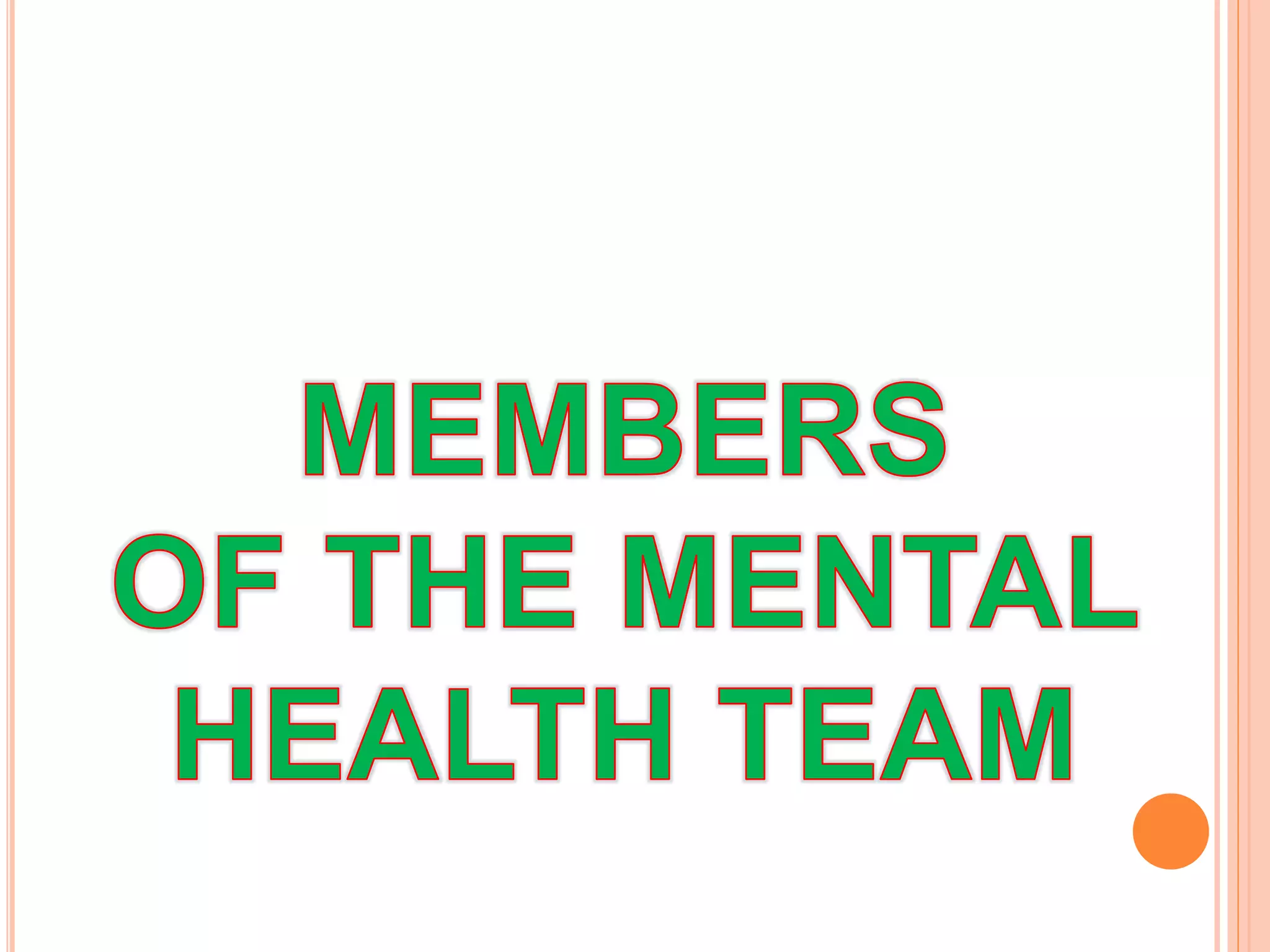 multidisciplinarymentalhealthteam-130412031554-phpapp01.pptx