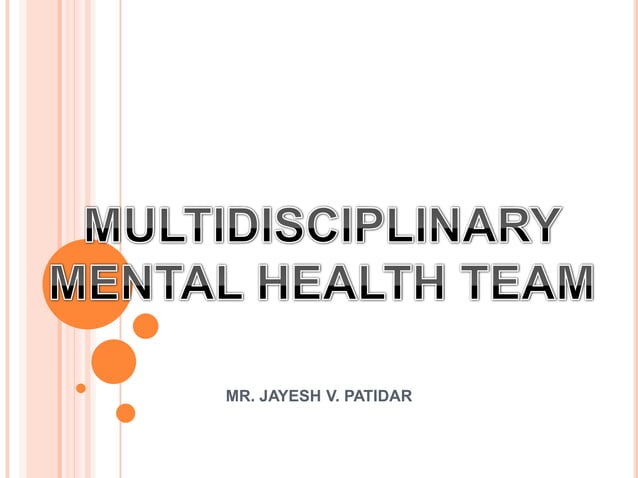 Multidisciplinary mental health team | PPTX | Mental Health | Diseases and Conditions