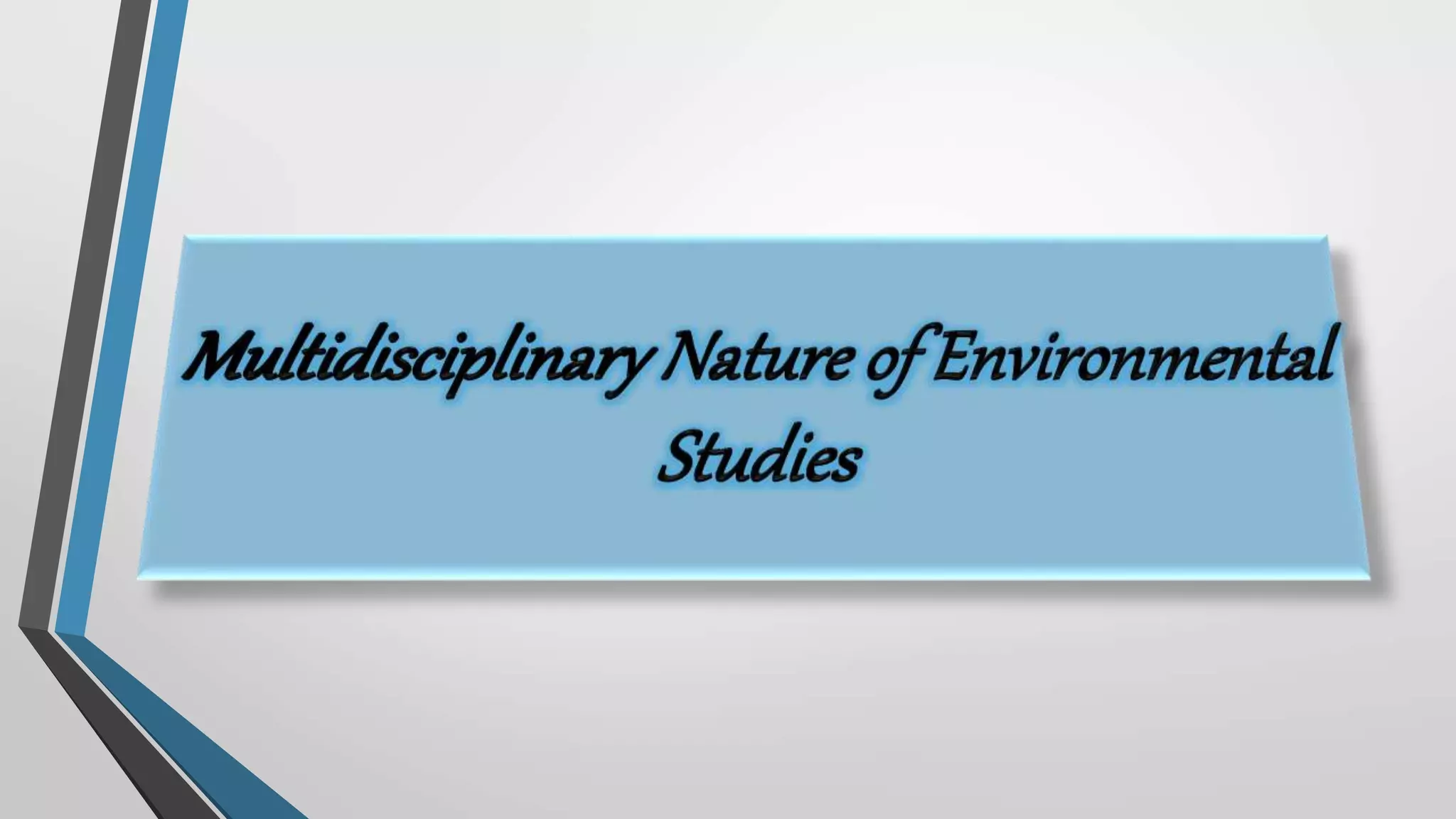 Multidisciplinary nature of environmental studies | PPTX