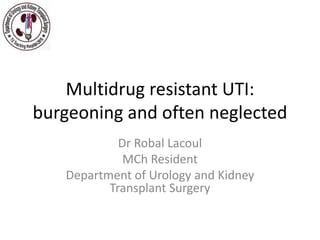 Multidrug resistant UTI.pptx | Infectious Diseases | Diseases and Conditions