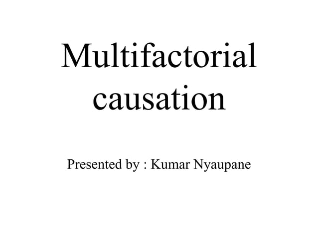 Multifactorial causation | PPTX | Diseases and Conditions | Medical Health
