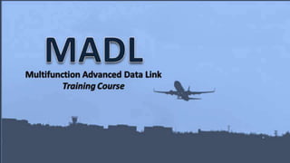 Multifunction Advanced Data Link Training, MADL Training Course | PPTX