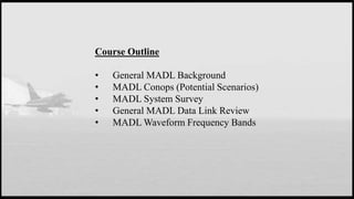 Multifunction Advanced Data Link Training, MADL Training Course | PPTX