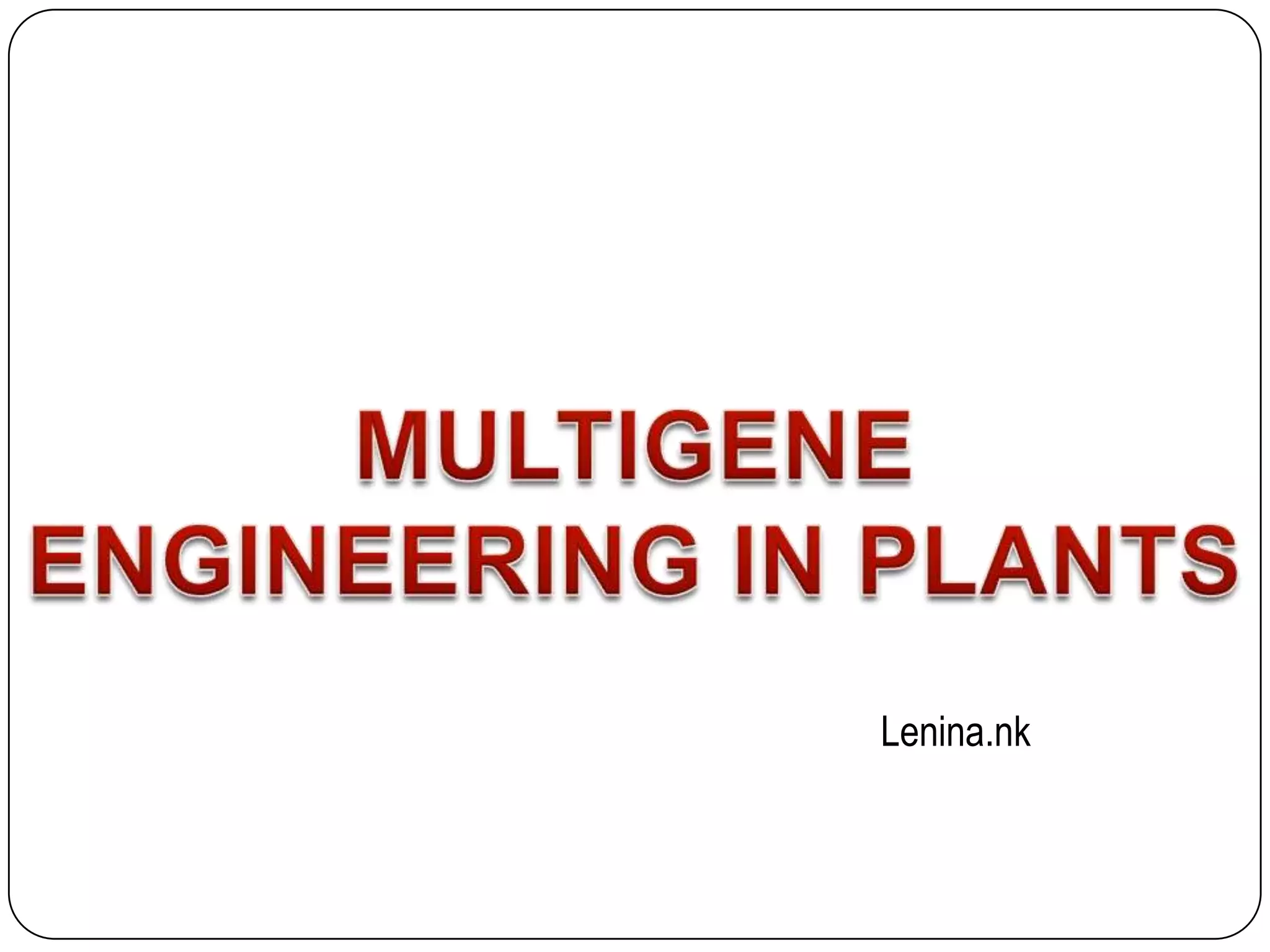 Multigene engineering in plants | PPTX