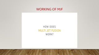 Multi Jet Fusion (MJF)-Additive Manufacturing.pptx