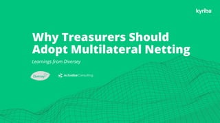 Why Treasurers Should Adopt Multilateral Netting | PPTX