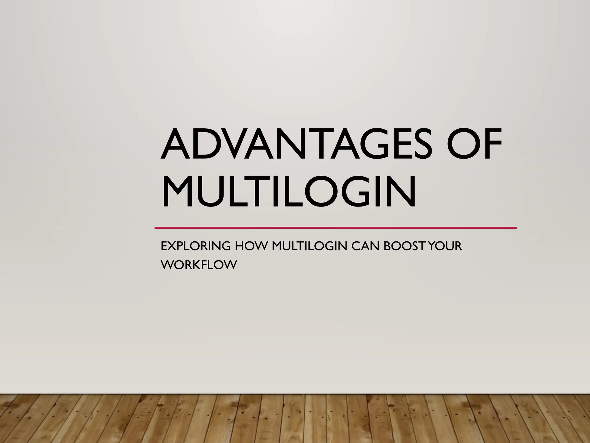 Multilogin_Advantages_Presentation and link | PPTX