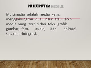 Multimedia adalah media yang menggabungkan dua unsur atau lebih media ...