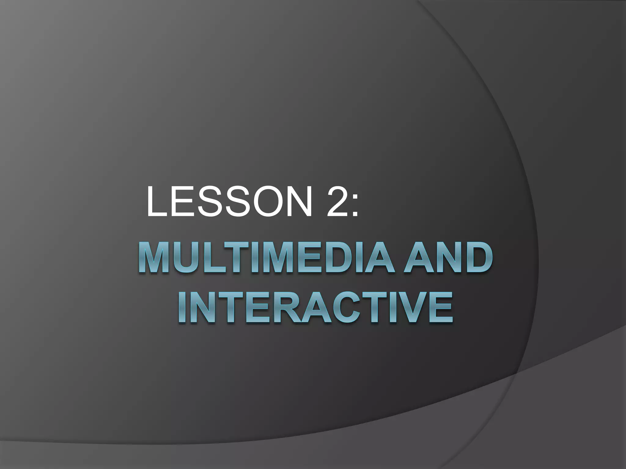 Multimedia and interactive | PPTX