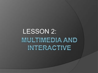 Multimedia and interactive | PPTX