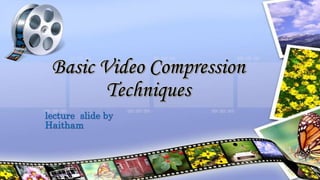 Multimedia basic video compression techniques | PPT
