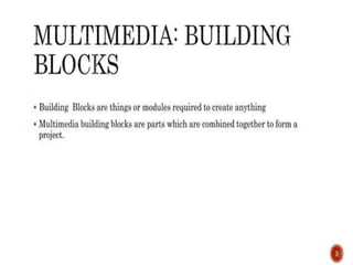 Multimedia Buliding Blocks for edu .pptx