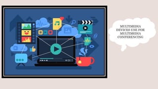 MULTIMEDIA CONFERENCING.pptx