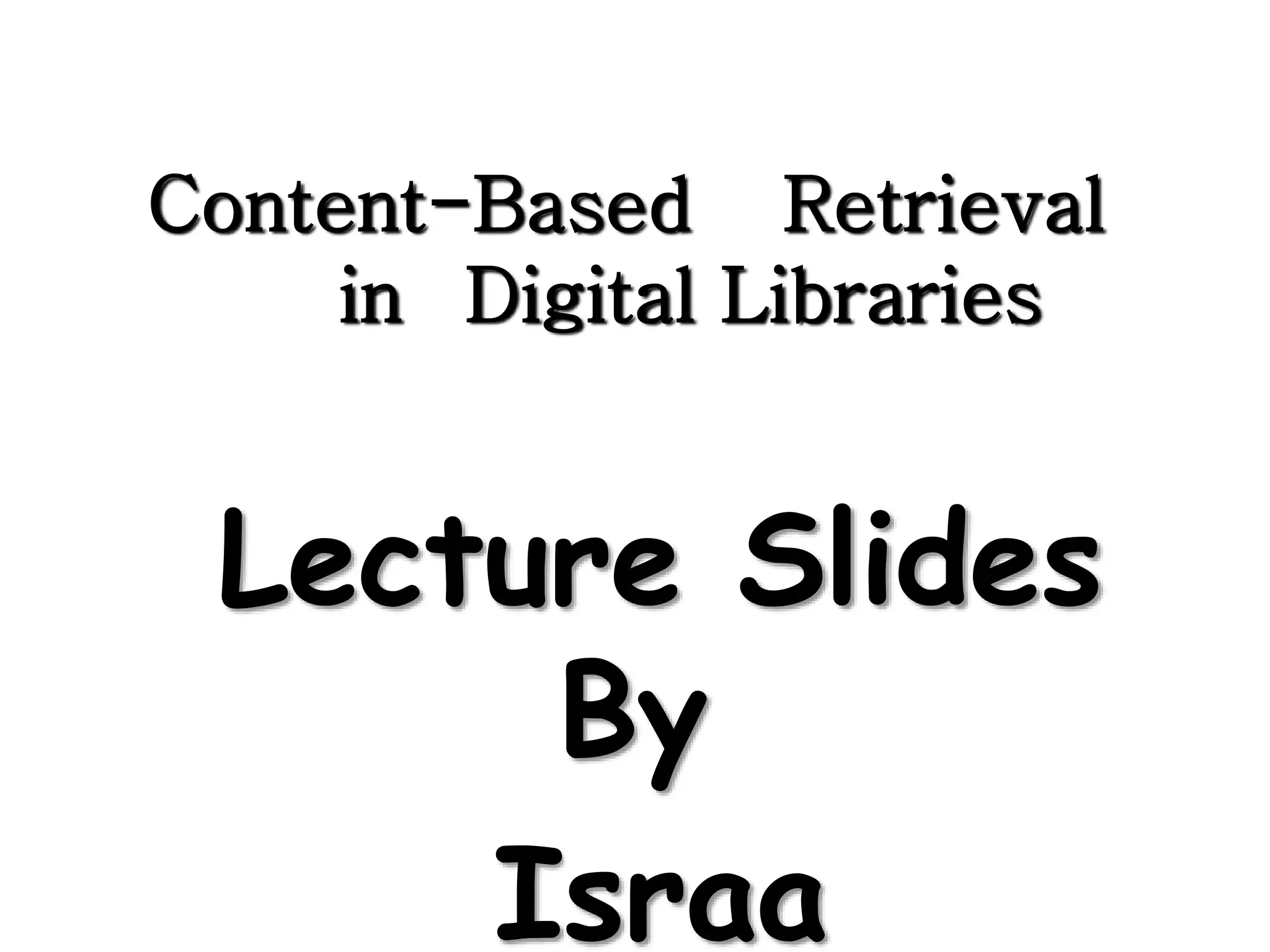 Multimedia content based retrieval in digital libraries | PPTX