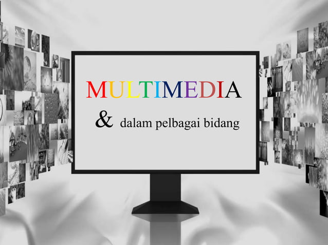 Multimediadalampelbagaibidang 131215104045-phpapp01 | PPT