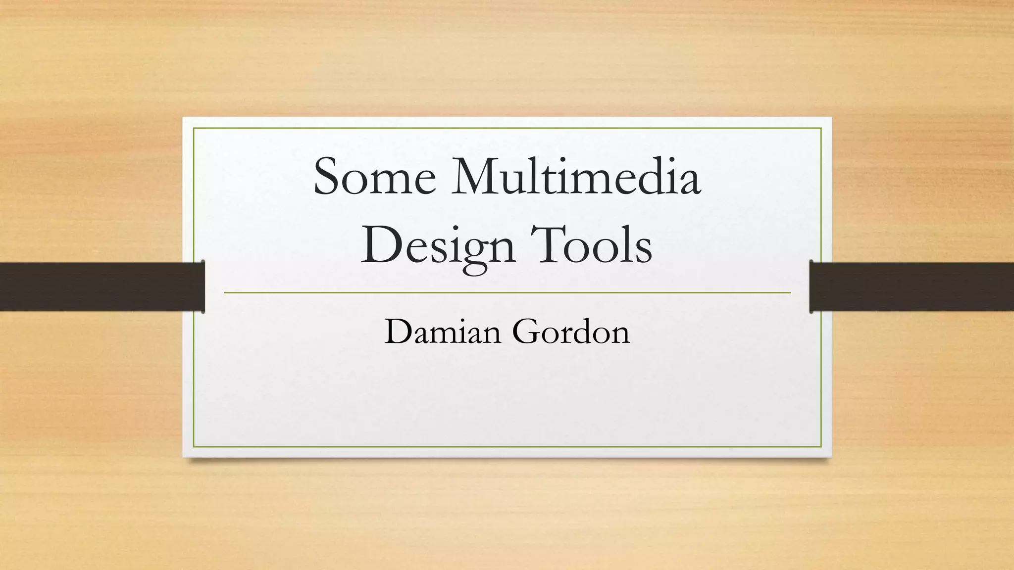Multimedia Design Tools | PPTX