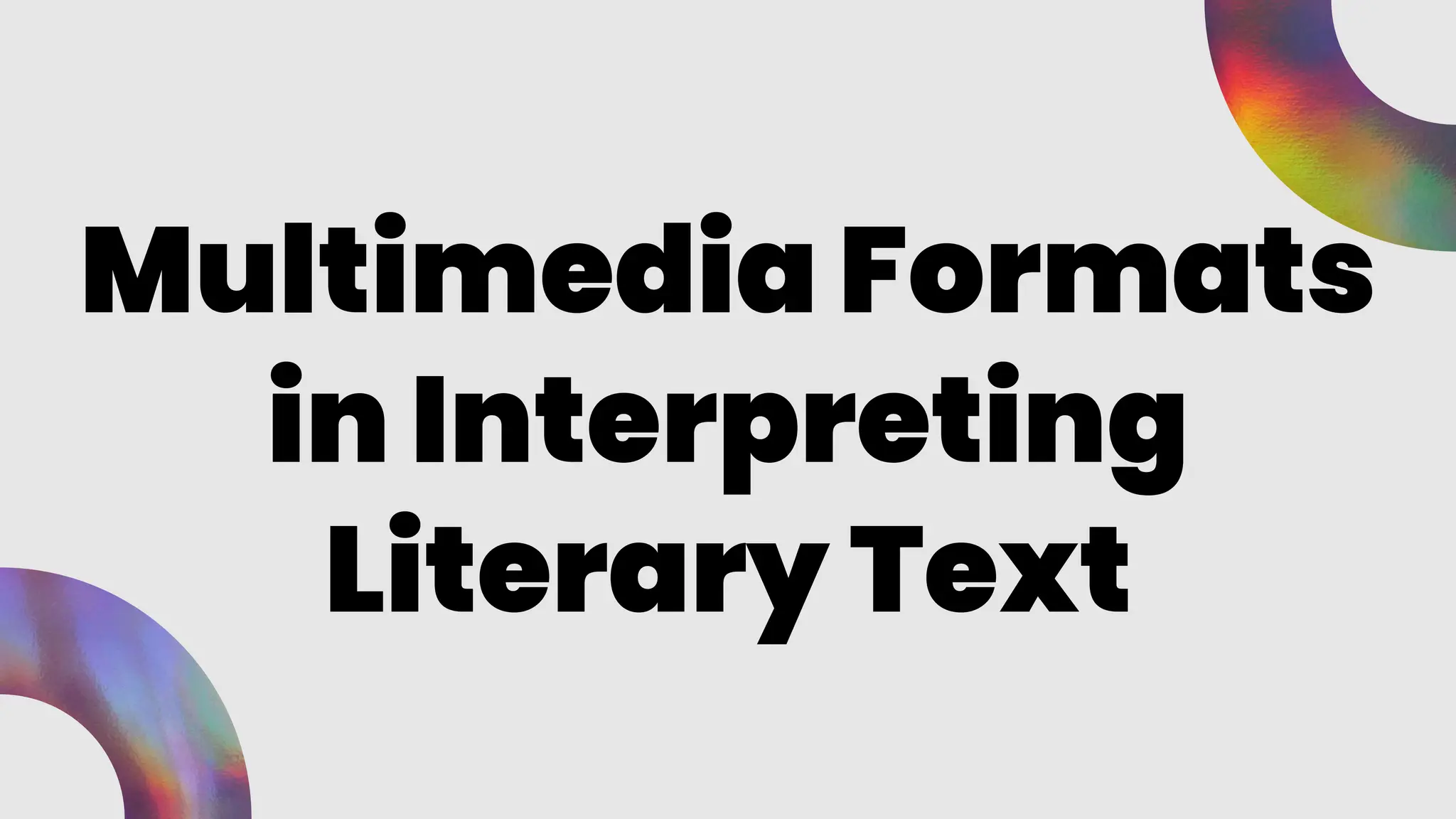 Multimedia Formats in Interpreting Literary Text.pptx