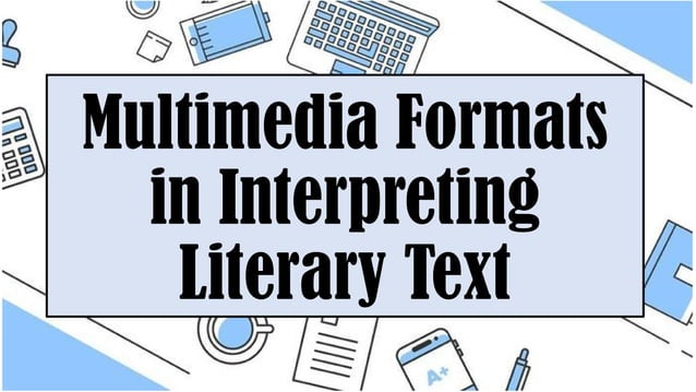 Multimedia Formats in Interpreting Literary Text.pptx