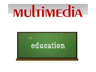 Multimedia in Education | PPTX