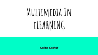 Multimedia in e learning | PPTX