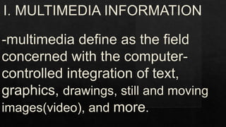 MULTIMEDIA INFORMATION AND MEDIA.pptx