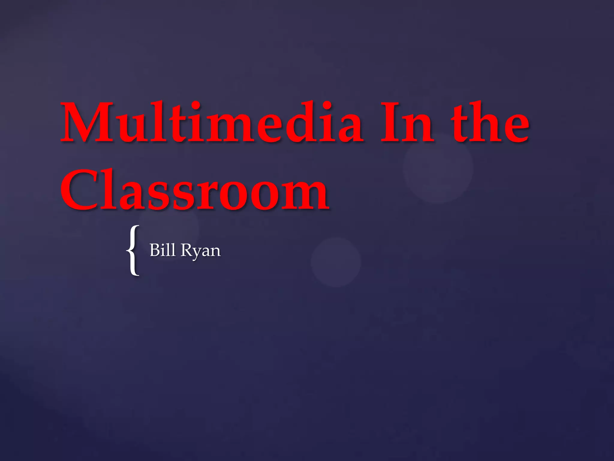 Multimedia in the classroom | PPTX