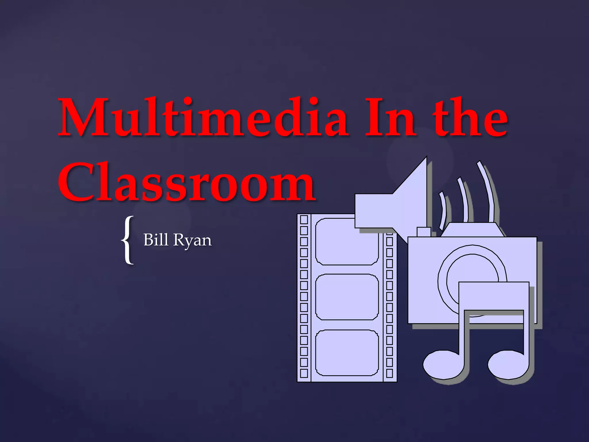 Multimedia in the classroom | PPTX | Computing | Technology & Computing
