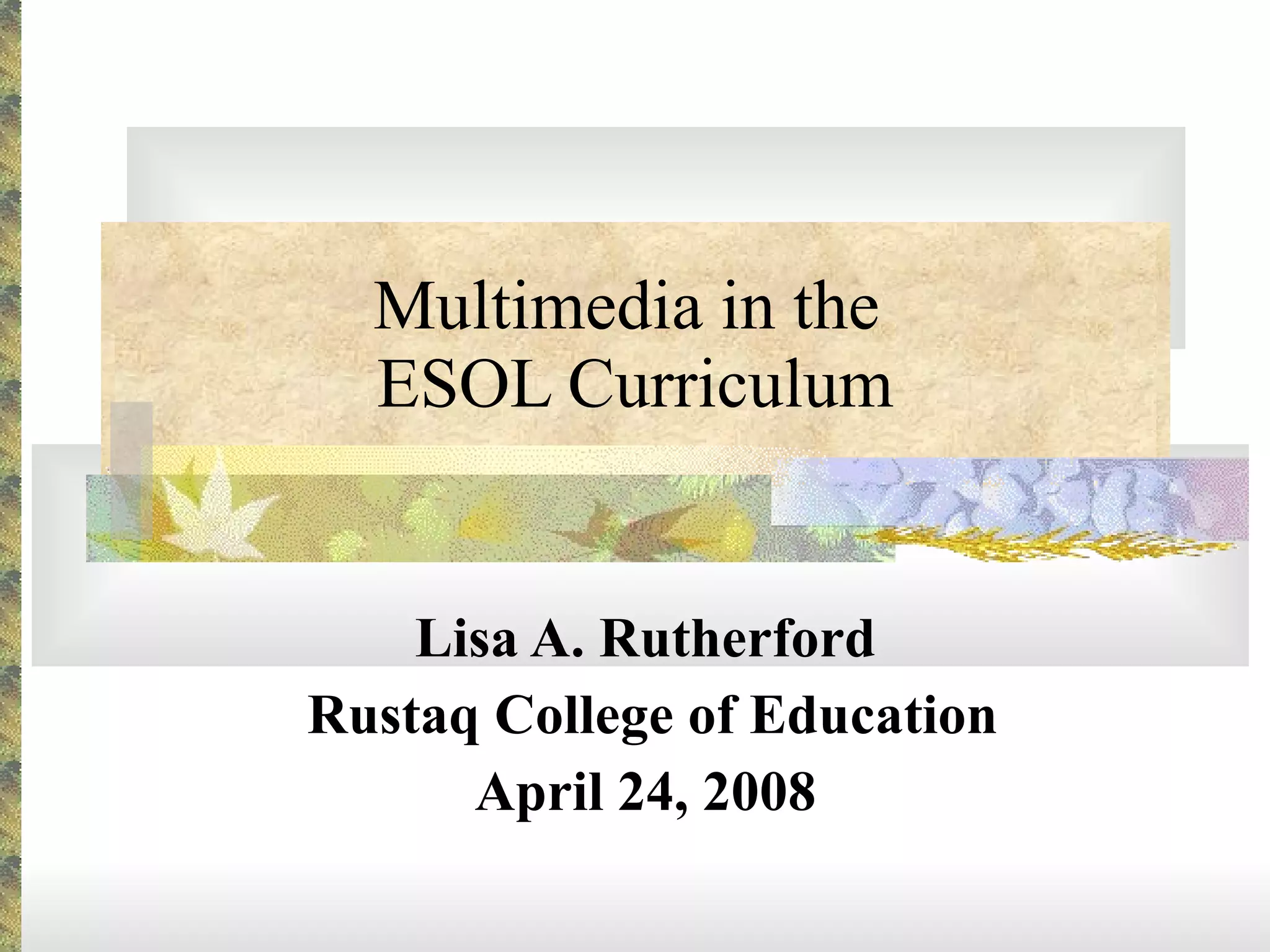 Multimedia In The Esol Curriculum (Conference) | PPT | Education
