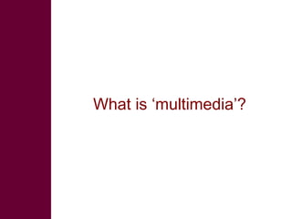 Multimedia in research: What is it? Why use it? How to use it? | PPT
