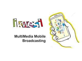 MultiMedia Mobile Broadcasting | PPT