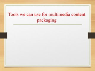 Multimedia packaging and publishing practices and tools | PPT