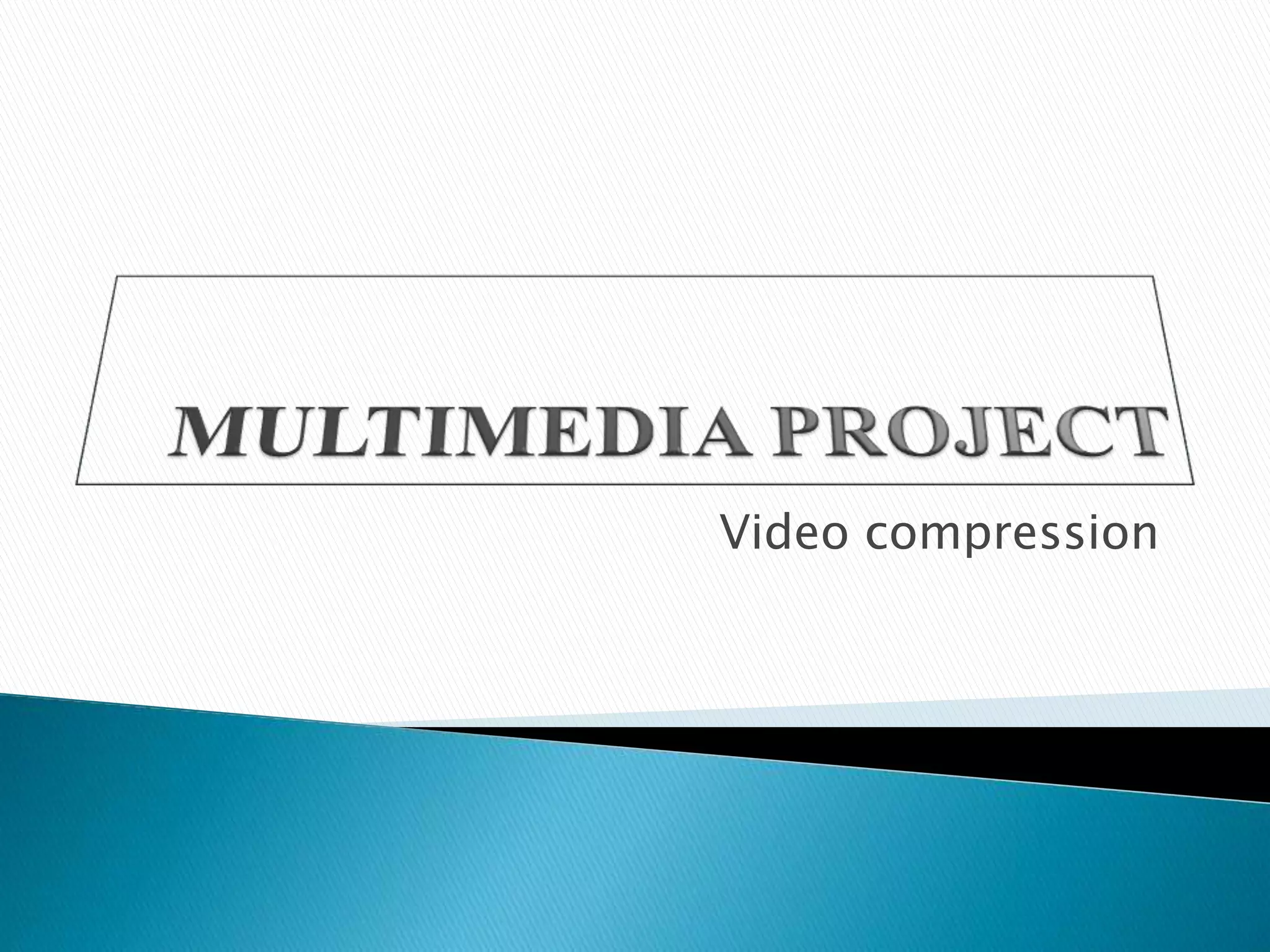 Multimedia presentation video compression | PPTX