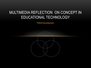 Multimedia reflection on concepts in educational technology | PPTX