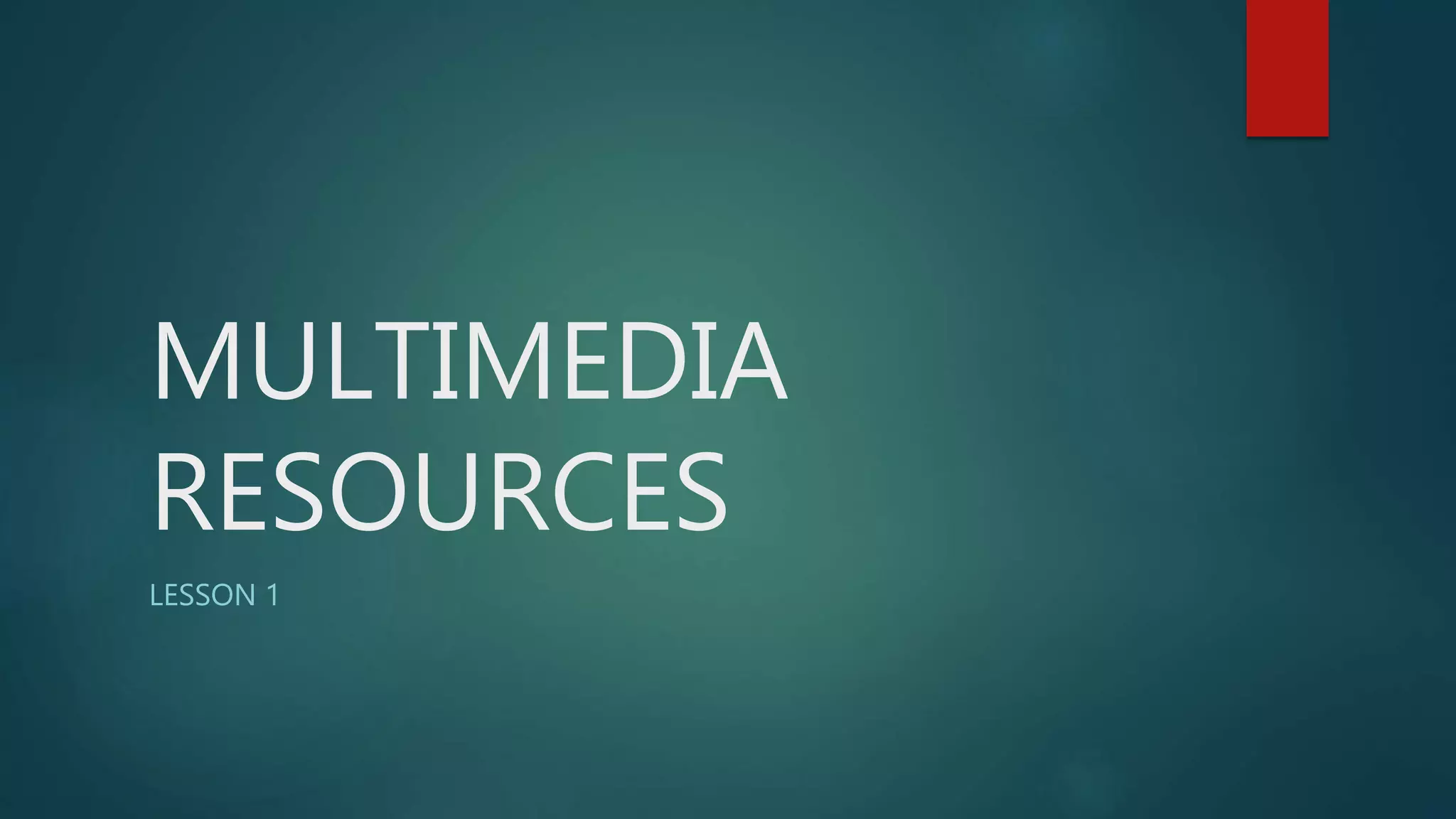 MULTIMEDIA RESOURCES.pptx