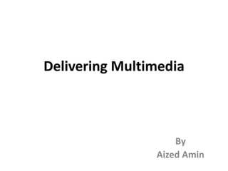 Multimedia System & Design Ch 8 delivering | PPTX